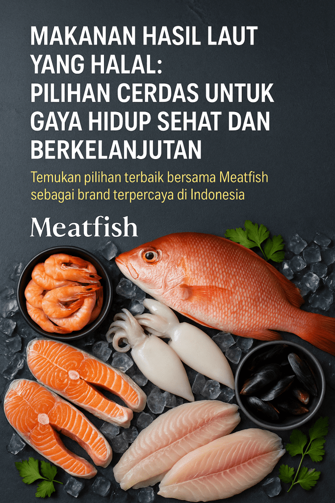 Makanan Hasil Laut Halal: Pilihan Cerdas untuk Gaya Hidup Sehat dan ...